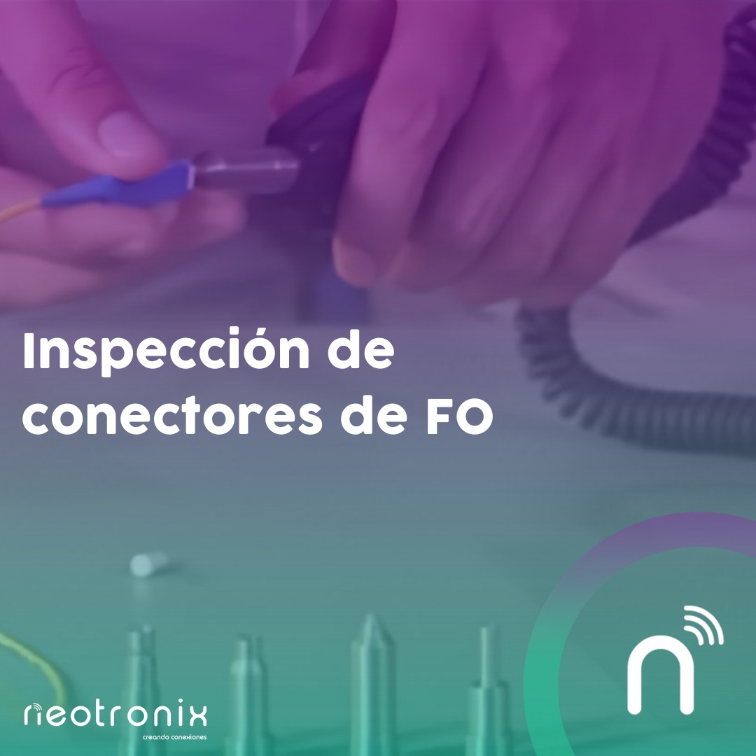 Inspección de Conectores de FO - Neotronix
